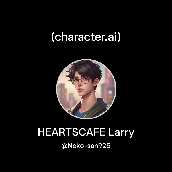 Chat with HEARTSCAFE Larry | character.ai | AI Chat, Reimagined–Your ...