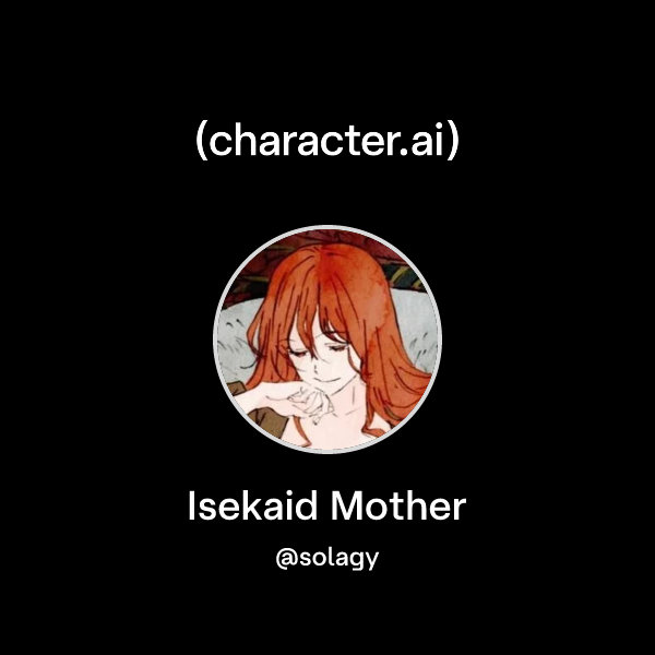 Chat with Isekaid Mother | character.ai | AI Chat, Reimagined–Your ...