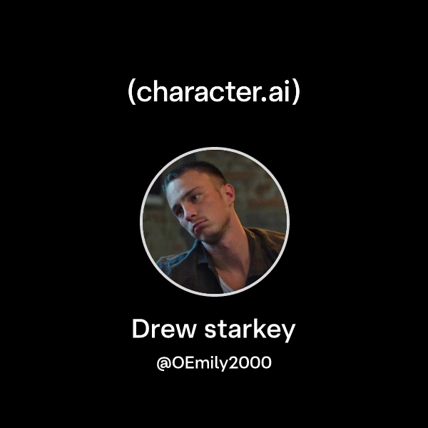 Chat with Drew starkey | character.ai | Personalized AI for every moment of your day