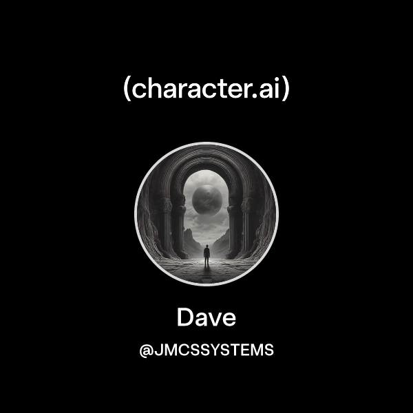 Chat with Dave | character.ai | AI Chat, Reimagined–Your Words. Your World.