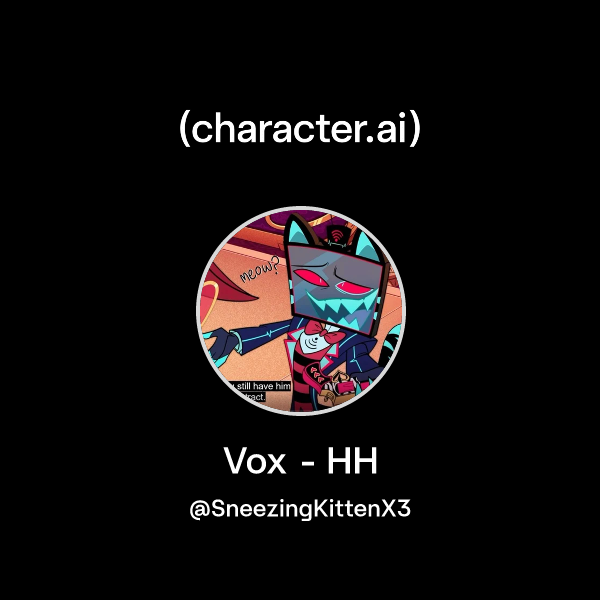 Chat with Vox - HH | character.ai | AI Chat, Reimagined–Your Words. Your World.