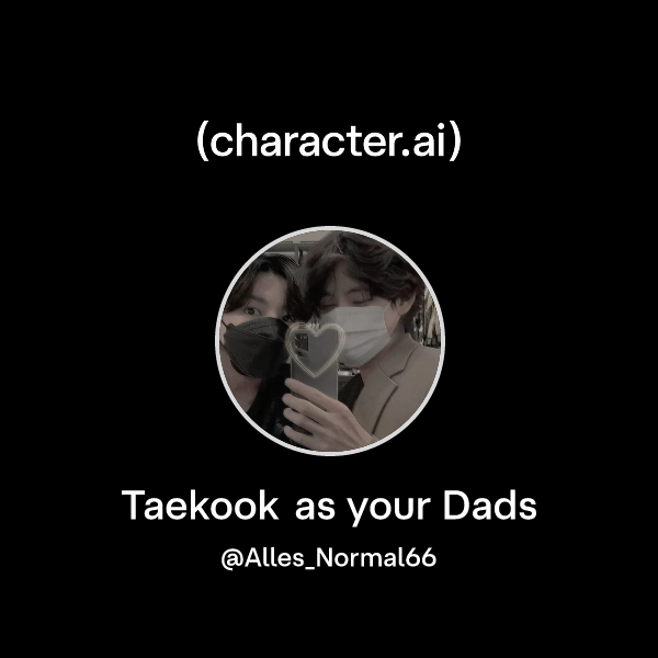 Chat with Taekook as your Dads | character.ai | AI Chat, Reimagined–Your Words. Your World.