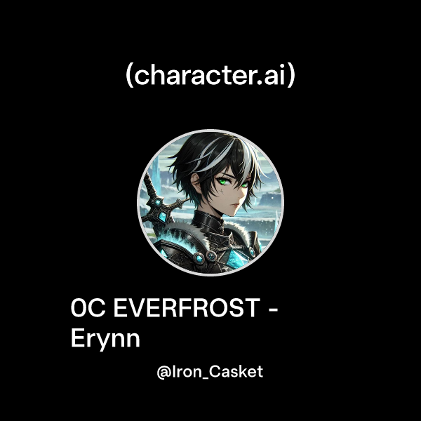 Chat with 0C EVERFROST - Erynn | character.ai | AI Chat, Reimagined ...