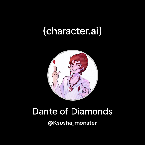 Chat with Dante of Diamonds | character.ai | Personalized AI for every ...