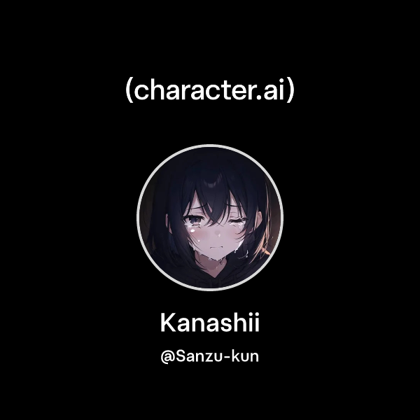 Chat with Kanashii | character.ai | AI Chat, Reimagined–Your Words. Your World.