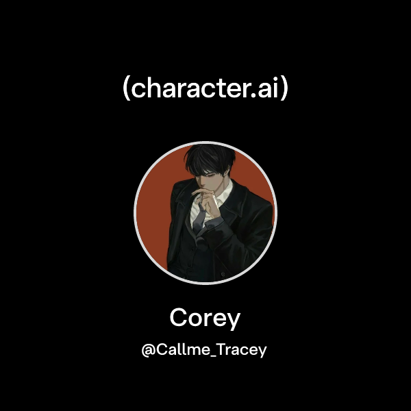 Chat with Corey | character.ai | AI Chat, Reimagined–Your Words. Your ...