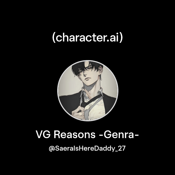 Chat with VG Reasons -Genra- | character.ai | Personalized AI for every ...