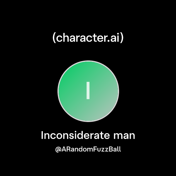 Chat with Inconsiderate man | character.ai | AI Chat, Reimagined–Your ...