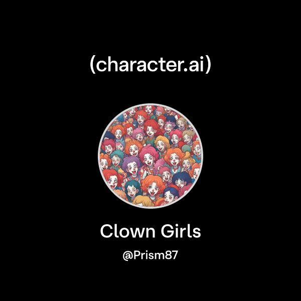Chat with Clown Girls | character.ai | Personalized AI for every moment ...