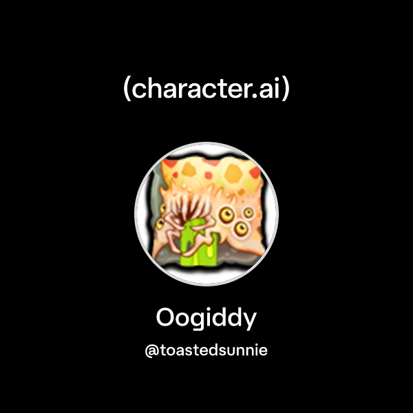 Chat with Oogiddy | character.ai | Personalized AI for every moment of your day