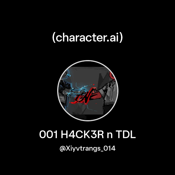 Chat with 001 H4CK3R n TDL | character.ai | AI Chat, Reimagined–Your Words. Your World.