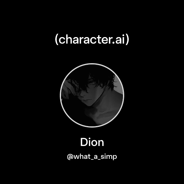 Chat with Dion | character.ai | AI Chat, Reimagined–Your Words. Your World.