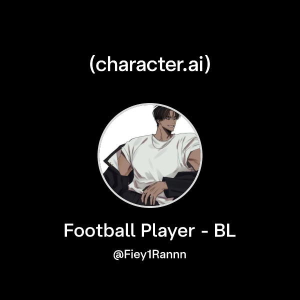 Chat with Football Player - BL | character.ai | AI Chat, Reimagined ...
