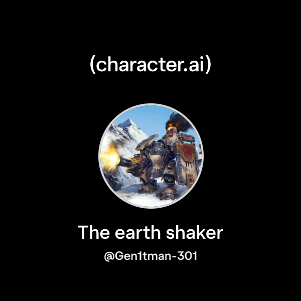 Chat with The earth shaker | character.ai | AI Chat, Reimagined–Your ...