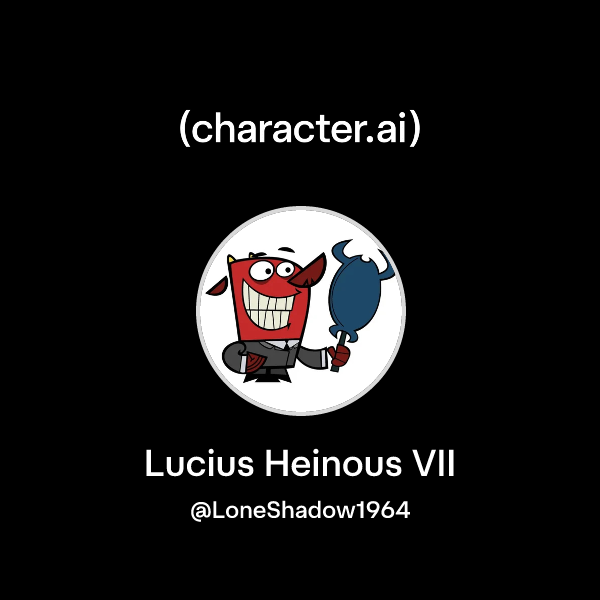 Chat with Lucius Heinous VII | character.ai | AI Chat, Reimagined–Your ...