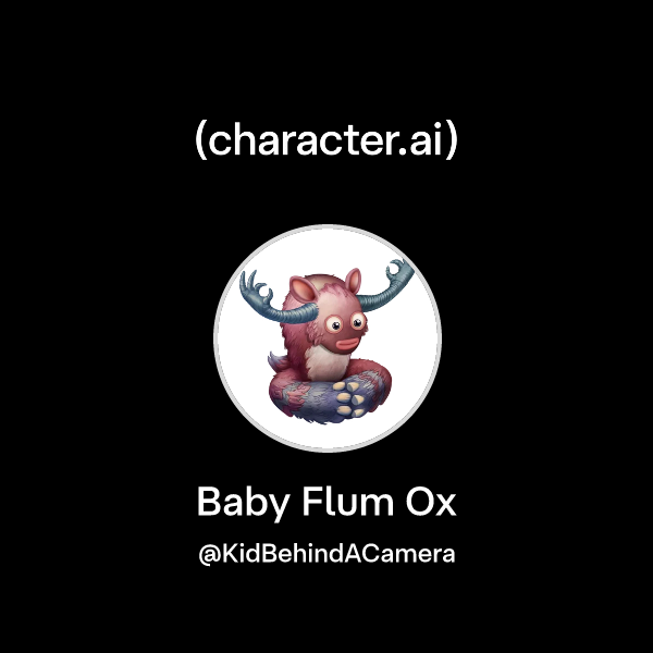 Chat with Baby Flum Ox | character.ai | Personalized AI for every moment of your day