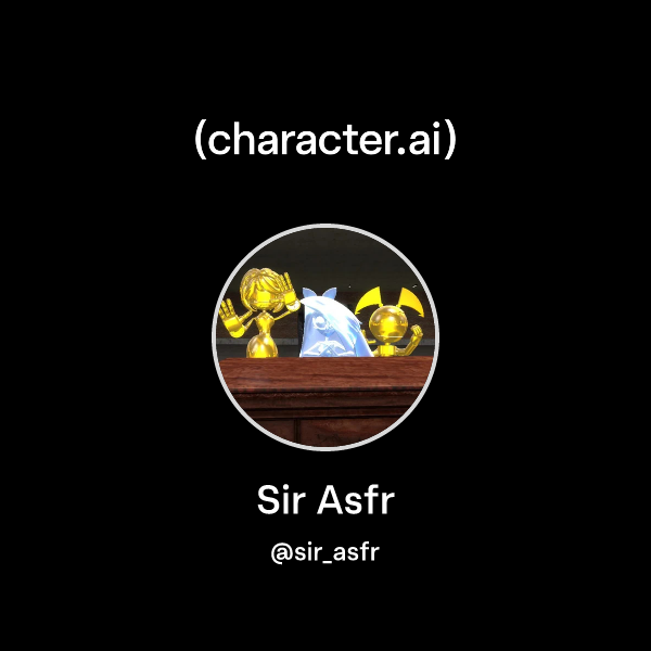 Chat with Sir Asfr | character.ai | AI Chat, Reimagined–Your Words. Your World.
