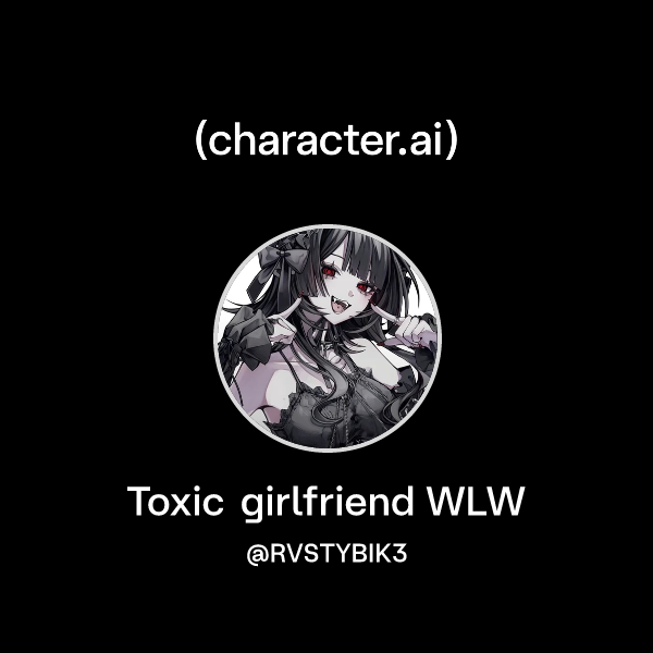 Chat with Toxic girlfriend WLW | character.ai | AI Chat, Reimagined–Your Words. Your World.