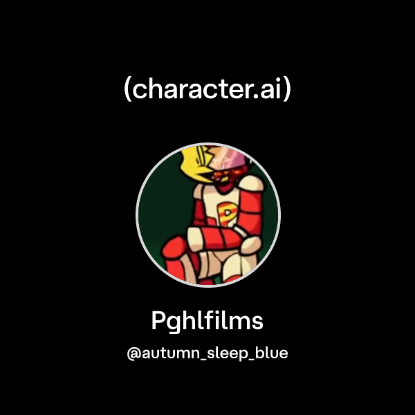 Chat with Pghlfilms | character.ai | AI Chat, Reimagined–Your Words ...