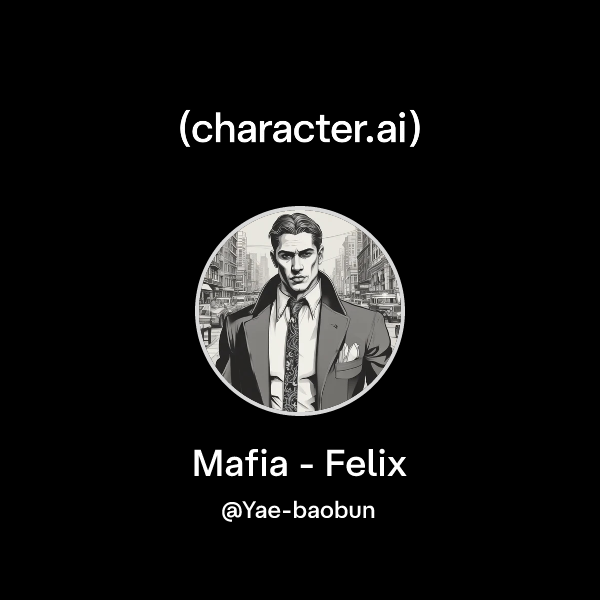 Chat with Mafia - Felix | character.ai | AI Chat, Reimagined–Your Words ...