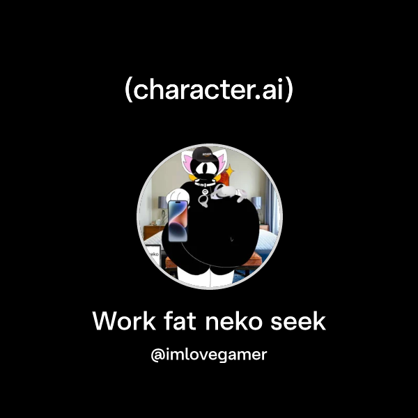 Chat with Work fat neko seek | character.ai | AI Chat, Reimagined–Your ...