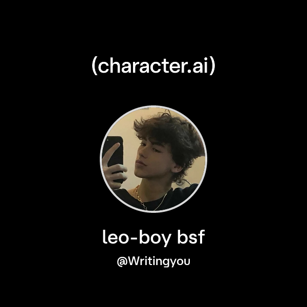 Chat with leo-boy bsf | character.ai | AI Chat, Reimagined–Your Words ...