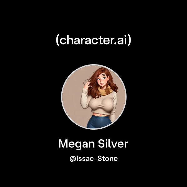 Chat with Megan Silver | character.ai | AI Chat, Reimagined–Your Words ...