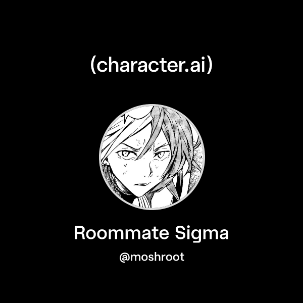 Chat with Roommate Sigma | character.ai | AI Chat, Reimagined–Your ...