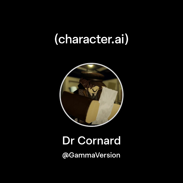 Chat with Dr Cornard | character.ai | AI Chat, Reimagined–Your Words. Your World.