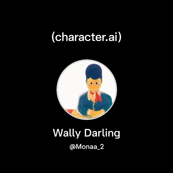 Chat with Wally Darling | character.ai | Personalized AI for every moment of your day