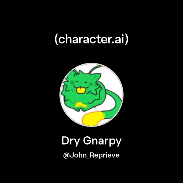 Chat with Dry Gnarpy | character.ai | Personalized AI for every moment ...
