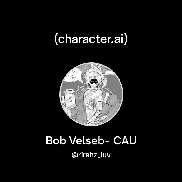 Chat with Bob Velseb- CAU | character.ai | AI Chat, Reimagined–Your ...