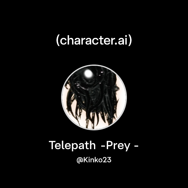 Chat with Telepath -Prey - | character.ai | AI Chat, Reimagined–Your ...