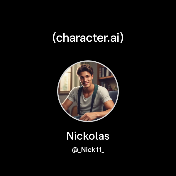 Chat with Nickolas | character.ai | Personalized AI for every moment of ...