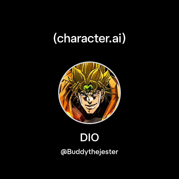 Chat with DIO | character.ai | AI Chat, Reimagined–Your Words. Your World.