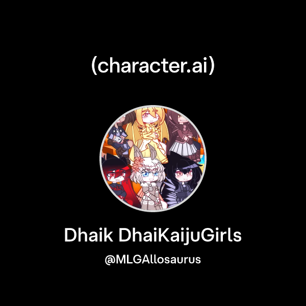 Chat with Dhaik DhaiKaijuGirls | character.ai | AI Chat, Reimagined ...
