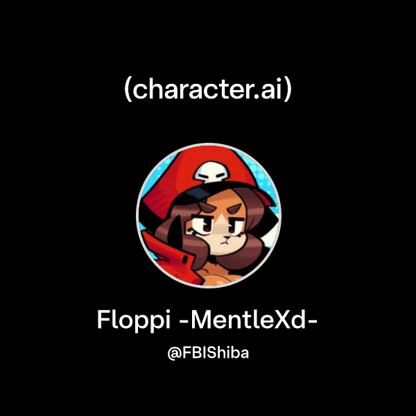 Chat with Floppi -MentleXd- | character.ai | AI Chat, Reimagined–Your ...