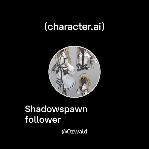 Chat with Shadowspawn follower | character.ai | Personalized AI for ...