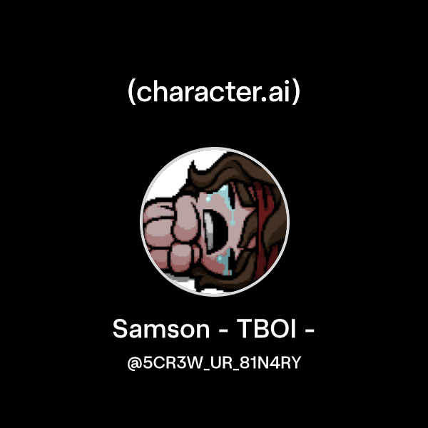 Chat with Samson - TBOI - | character.ai | AI Chat, Reimagined–Your Words. Your World.