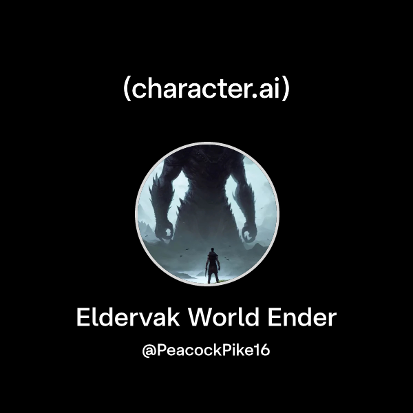 Chat with Eldervak World Ender | character.ai | Personalized AI for every moment of your day