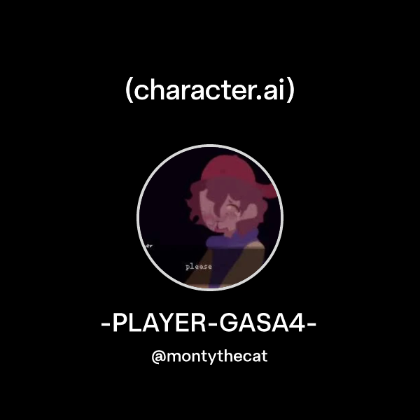 Chat with -PLAYER-GASA4- | character.ai | AI Chat, Reimagined–Your ...
