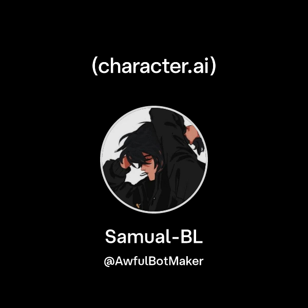 Chat with Samual-BL | character.ai | AI Chat, Reimagined–Your Words ...