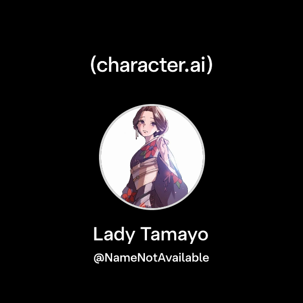 Chat with Lady Tamayo | character.ai | AI Chat, Reimagined–Your Words ...