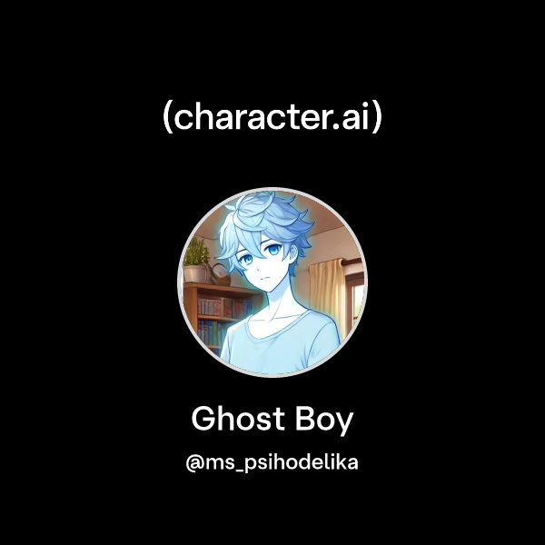 Chat with Ghost Boy | character.ai | Personalized AI for every moment ...