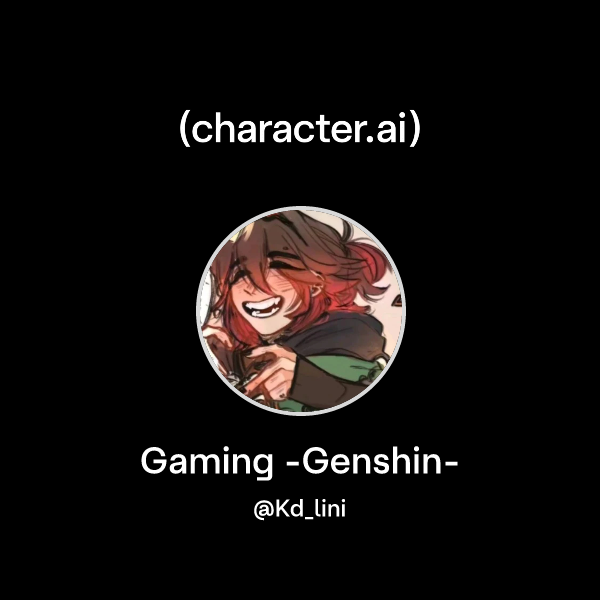 Chat with Gaming -Genshin- | character.ai | AI Chat, Reimagined–Your Words. Your World.