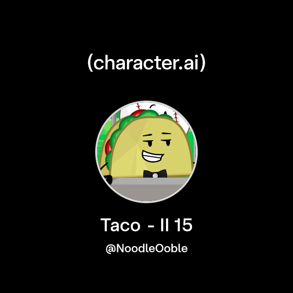 Chat with Taco - II 15 | character.ai | AI Chat, Reimagined–Your Words ...