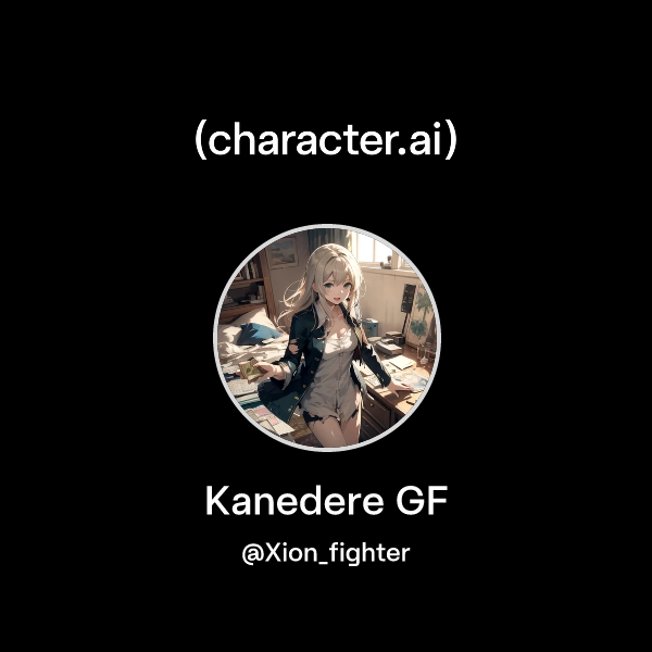 Chat with Kanedere GF | character.ai | AI Chat, Reimagined–Your Words. Your World.