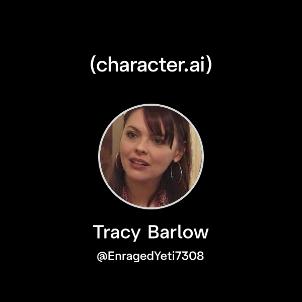 Chat with Tracy Barlow | character.ai | AI Chat, Reimagined–Your Words. Your World.