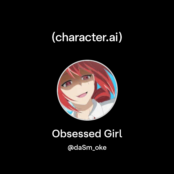 Chat with Obsessed Girl | character.ai | AI Chat, Reimagined–Your Words. Your World.