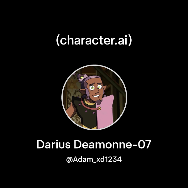 Chat with Darius Deamonne-07 | character.ai | Personalized AI for every ...
